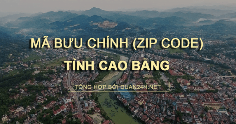 Mã bưu chính (Zip Code) tỉnh Cao Bằng năm 2025